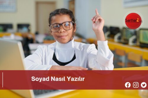 Soyad Nasıl Yazılır | Soyad Nasıl Yazılır TDK - Şartları Neler