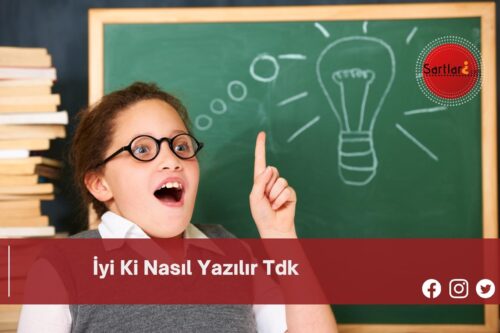 İyi Ki Nasıl Yazılır Tdk | İyi Ki Nasıl Yazılır - Şartları Neler İyi Ki Nasıl Yazılır Tdk | İyi Ki Nasıl Yazılır - Şartları Neler