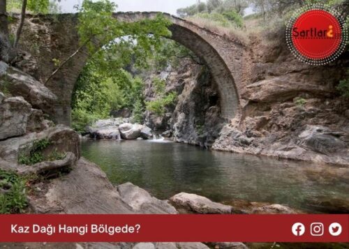 Kaz Dağı Hangi Bölgede - Şartları Neler